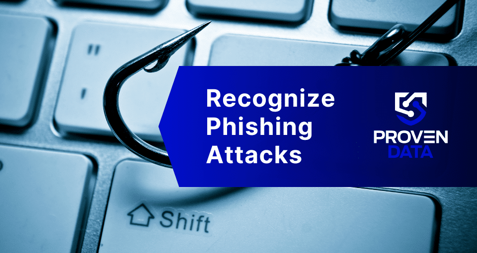Phishing Attacks: How to Identify & Prevent - Proven Data