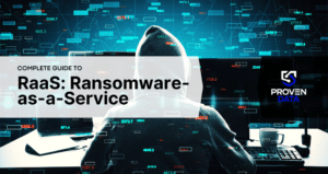 What is Ransomware-as-a-Service (RaaS): Examples & Prevention - Proven Data