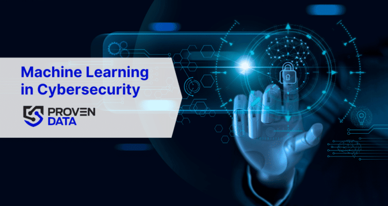 Machine Learning in Cybersecurity - Proven Data Machine Learning in Cybersecurity - Proven Data