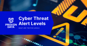 What are the 5 Cyber Threat Alert Levels - Proven Data